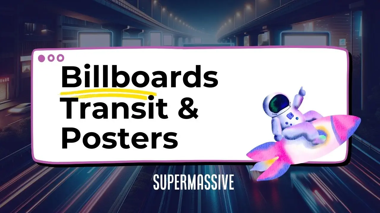 Billboards & Transit & Posters - Super Massive